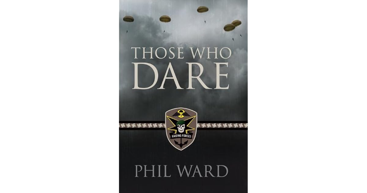 Those Who Dare (Raiding Forces #1) by Phil Ward