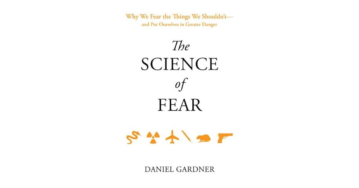 The Science of Fear: Why We Fear the Things We Shouldn't--and Put ...