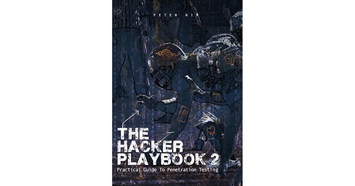 The Hacker Playbook 2: Practical Guide To Penetration Testing by Peter Kim