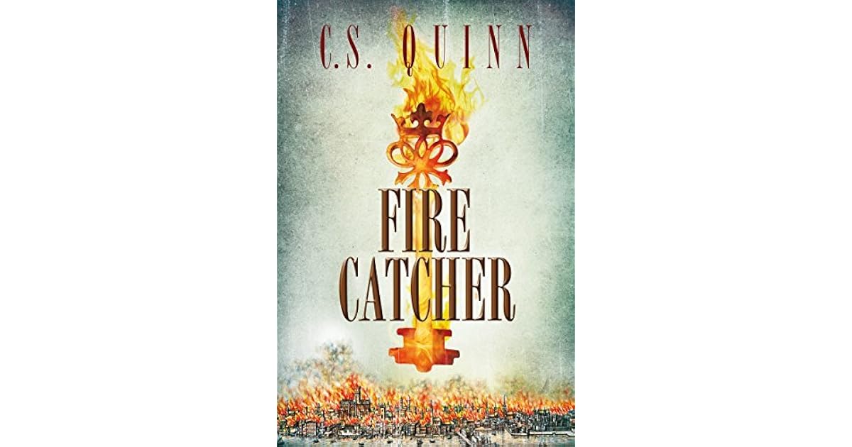 Fire Catcher (The Thief Taker #2) by C.S. Quinn