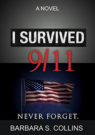 I Survived 9/11 by Barbara S Collins
