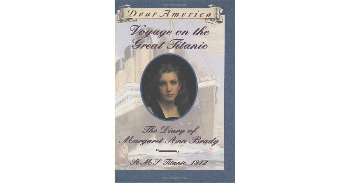 Voyage on the Great Titanic: The Diary of Margaret Ann Brady, R.M.S ...