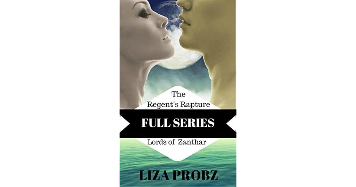 The Regent's Rapture (Lords of Zanthar #6) by Liza Probz