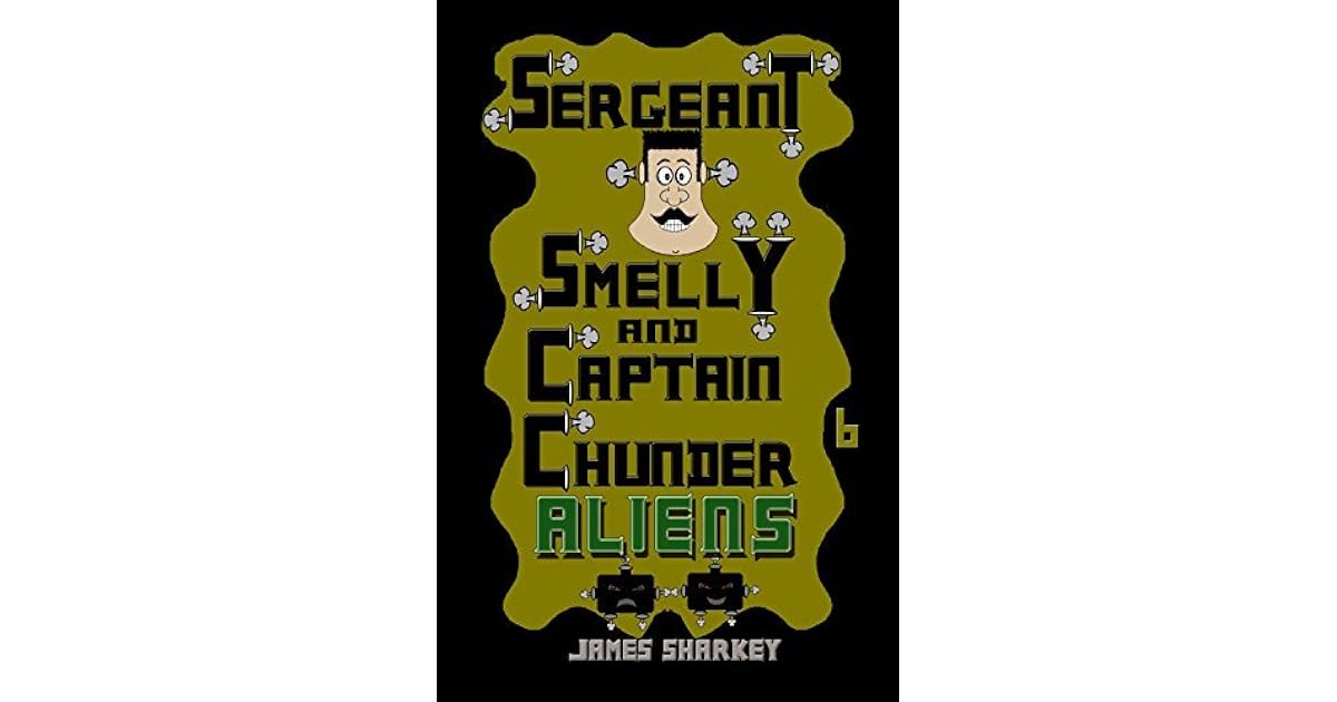 Sergeant Smelly & Captain Chunder: Aliens by James Sharkey