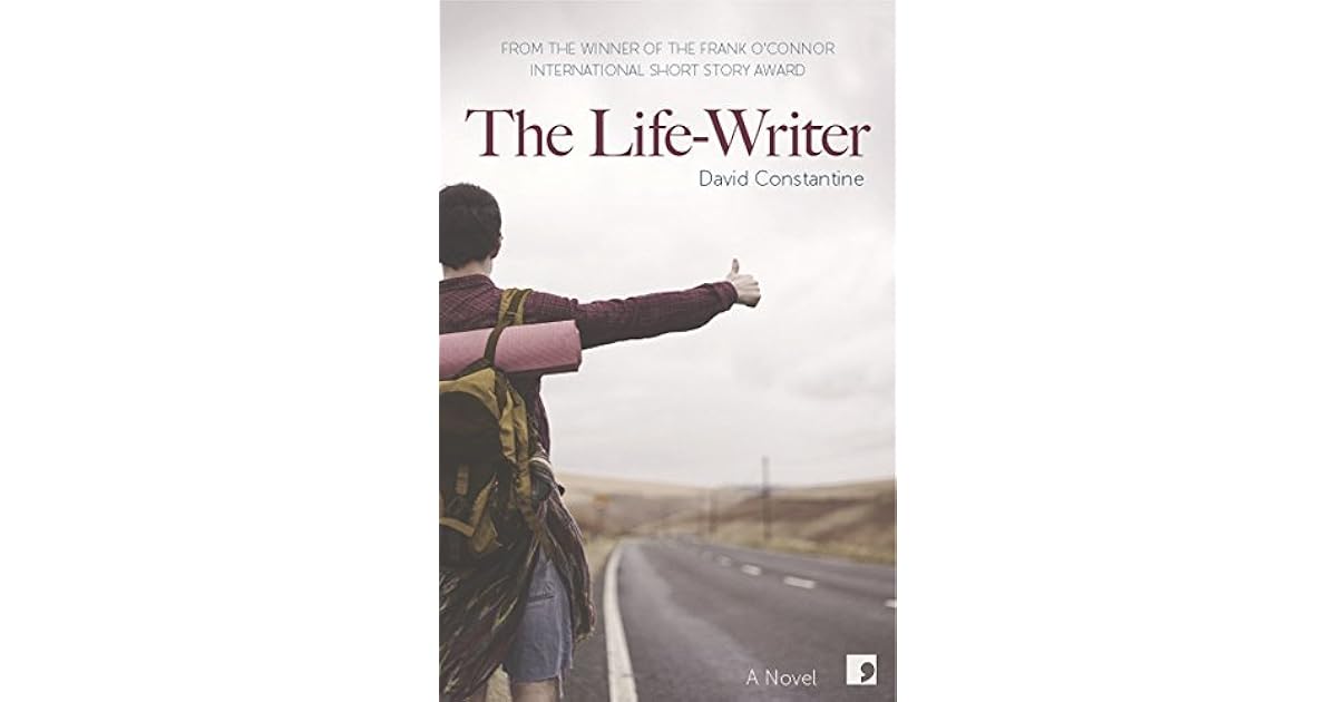 The Life-Writer by David Constantine