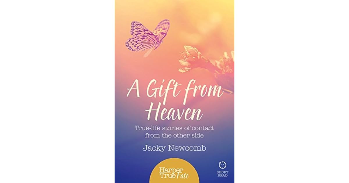 A Gift from Heaven: True-life stories of contact from the other side by ...