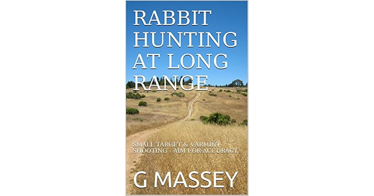 RABBIT HUNTING AT LONG RANGE WITH RIM & CENTRE FIRE RIFLES: SMALL ...