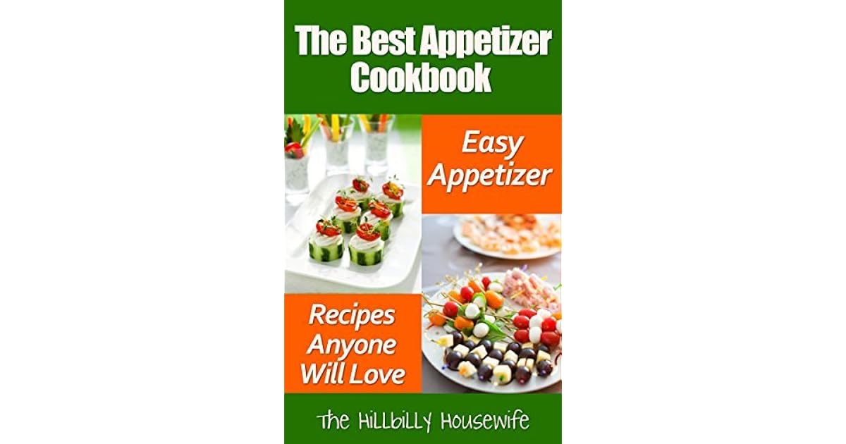 The Best Appetizer Cookbook: Easy Appetizer Recipes Anyone Will Love by ...
