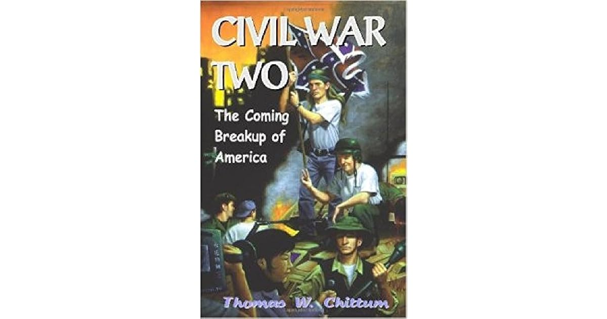 Civil War Two: The Coming Breakup of America by Thomas W. Chittum