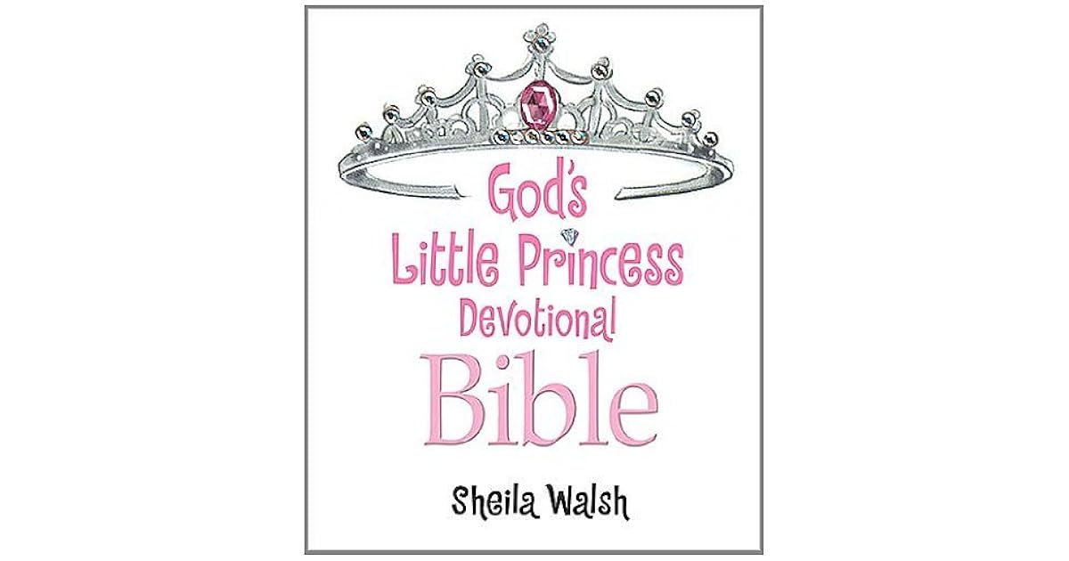 God's Little Princess Devotional Bible by Sheila Walsh