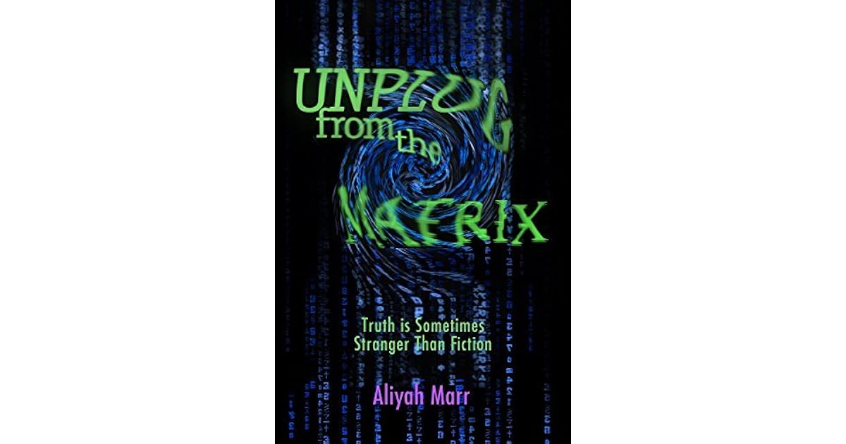 Unplug From the Matrix: Truth is Sometimes Stranger Than Fiction by ...