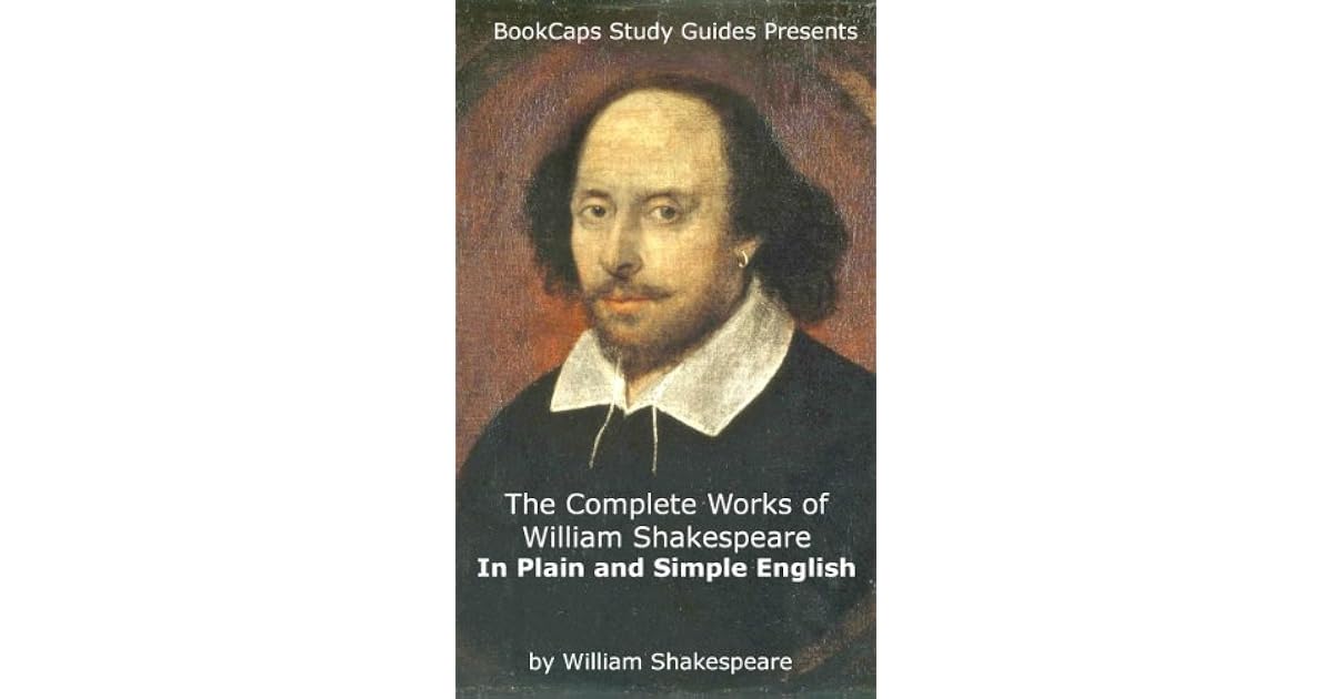 The Complete Works of William Shakespeare In Plain and Simple English ...