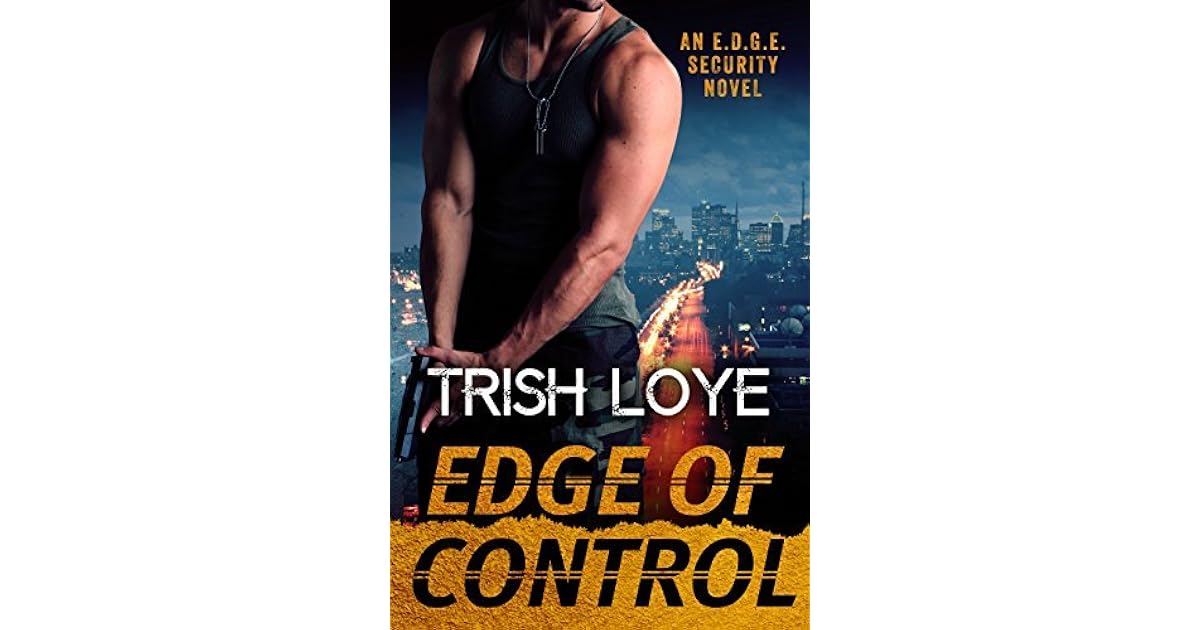 Edge of Control (Edge Security, #1) by Trish Loye