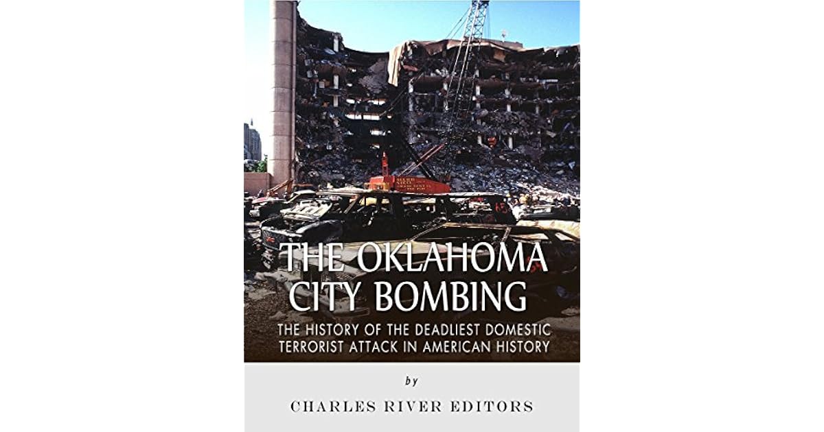 The Oklahoma City Bombing: The History of the Deadliest Domestic ...