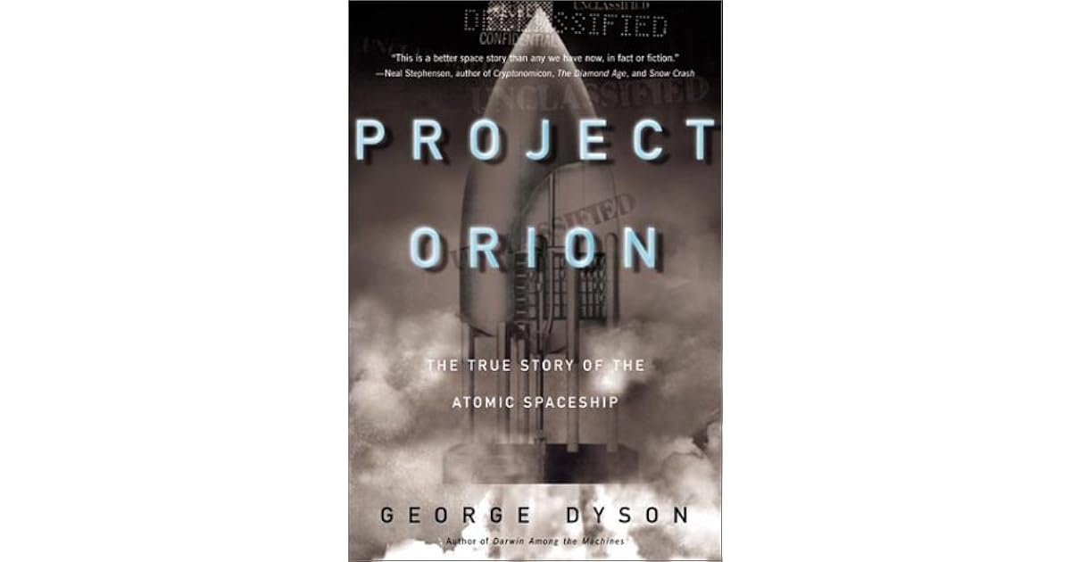 Project Orion: The True Story of the Atomic Spaceship by George Dyson