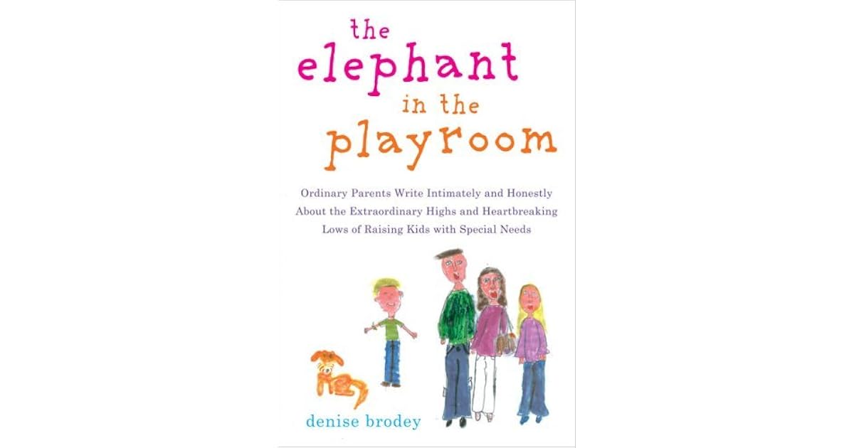 The Elephant in the Playroom: Ordinary Parents Write Intimately and ...