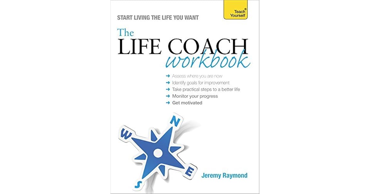 The Life Coach Workbook: Teach Yourself by Jeremy Raymond