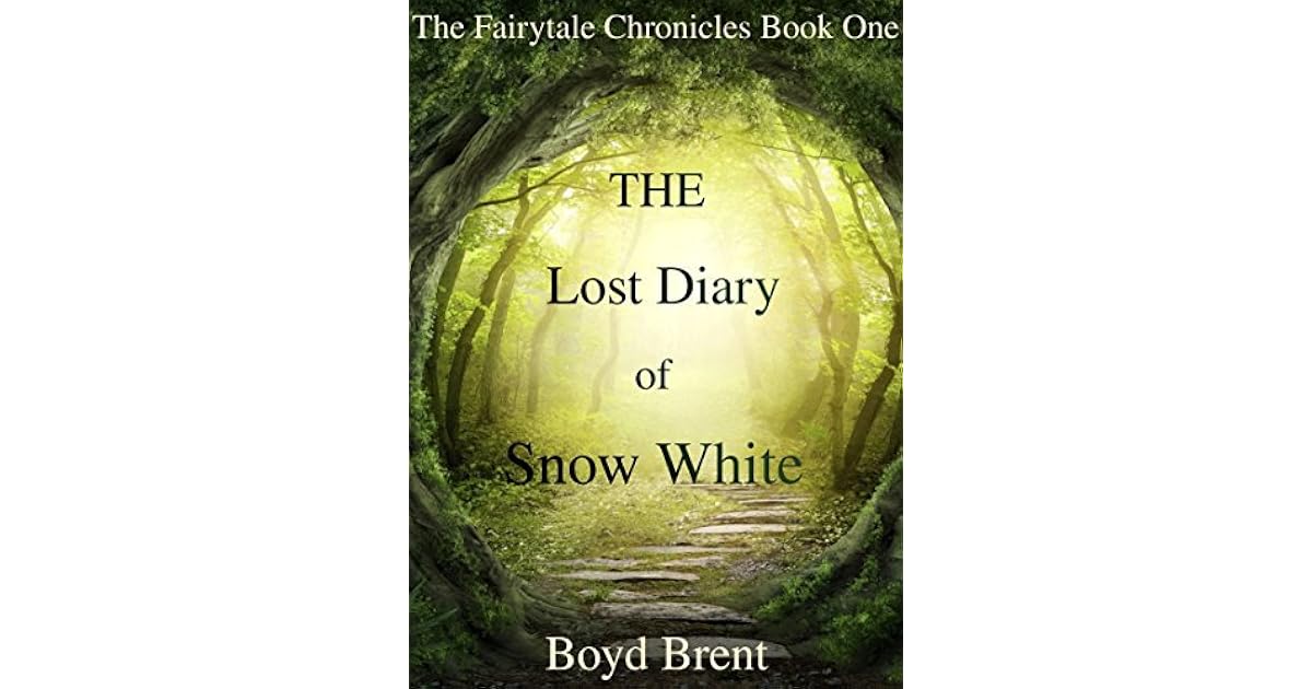 The Lost Diary of Snow White: The Fairytale Chronicles Book One by Boyd ...
