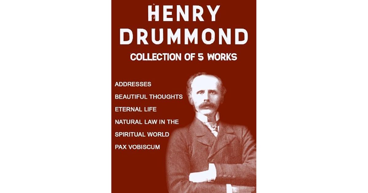 Henry Drummond: Collection of 5 Works: Addresses, Beautiful Thoughts ...