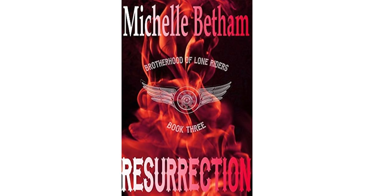 Resurrection (The Lone Riders MC #3) by Michelle Betham