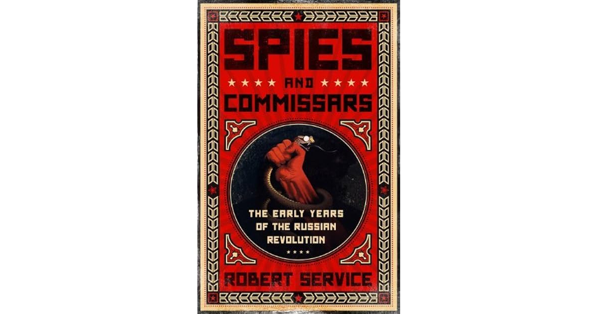 Spies and Commissars: The Early Years of the Russian Revolution by ...