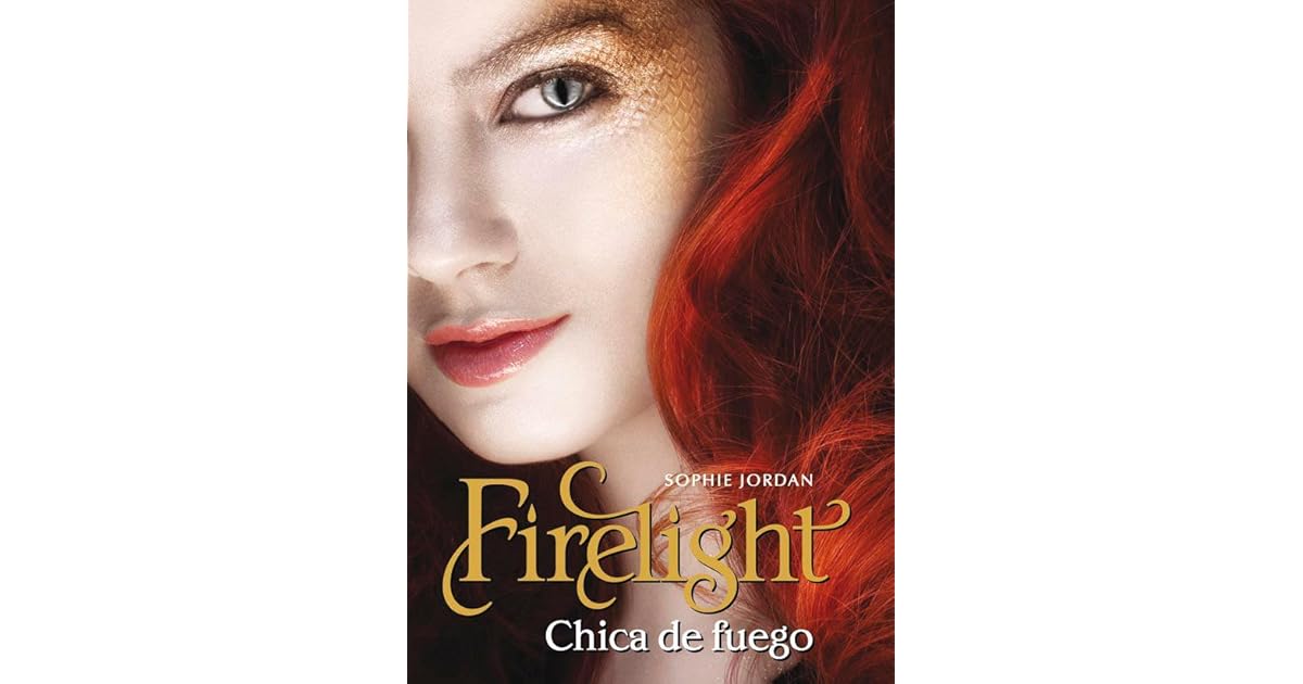 Firelight: chica de fuego (Firelight, #1) by Sophie Jordan