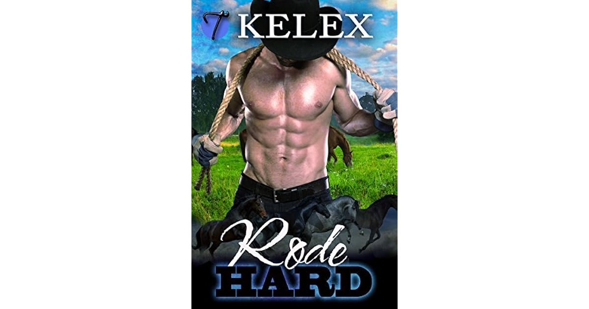 Rode Hard (Tales from Triple M Ranch, #1) by Kelex