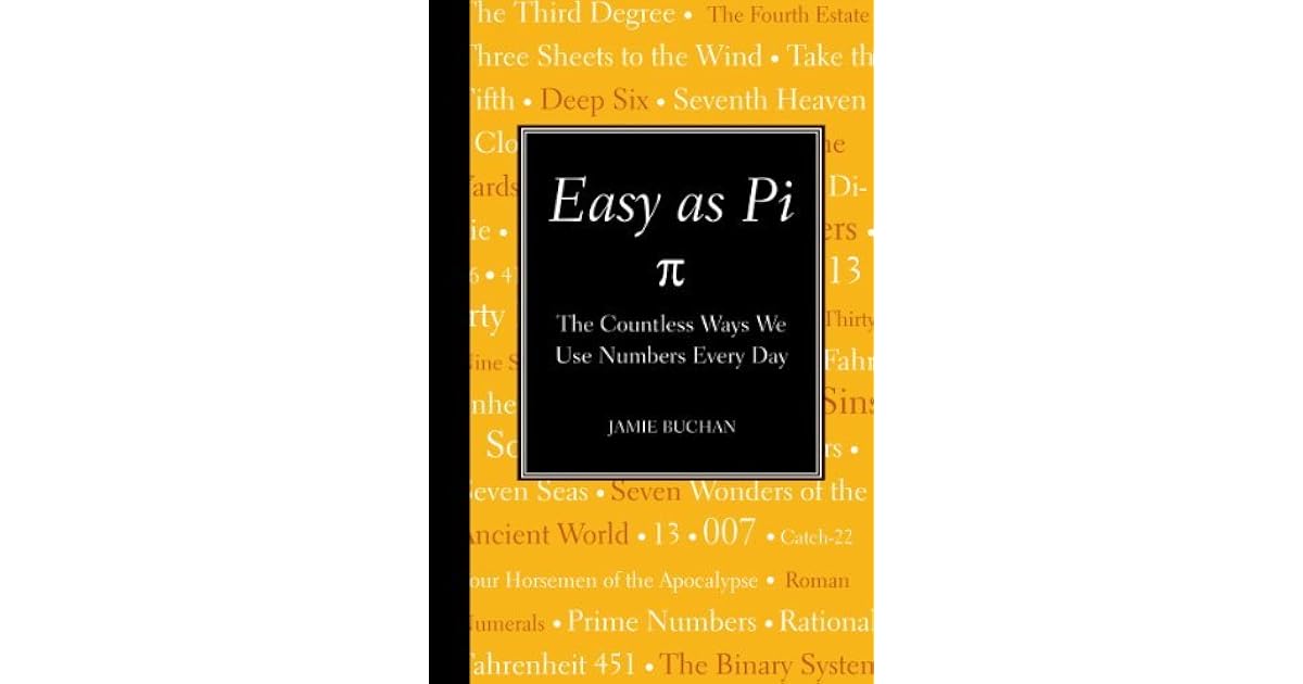 Easy as Pi: The Countless Ways We Use Numbers Every Day by Jamie Buchan