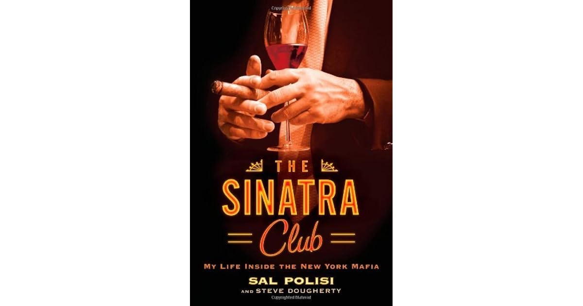 The Sinatra Club: My Life Inside the New York Mafia by Sal Polisi