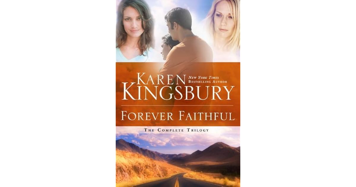 Forever Faithful: The Complete Trilogy by Karen Kingsbury