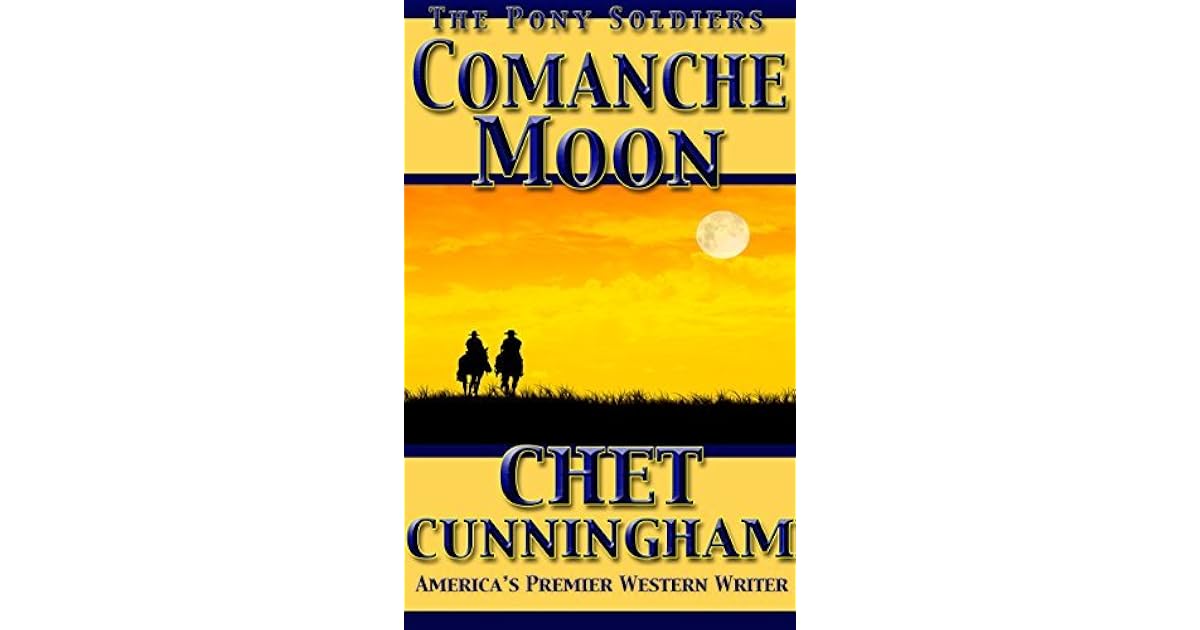 Comanche Moon (The Pony Soldiers, #3) by Chet Cunningham