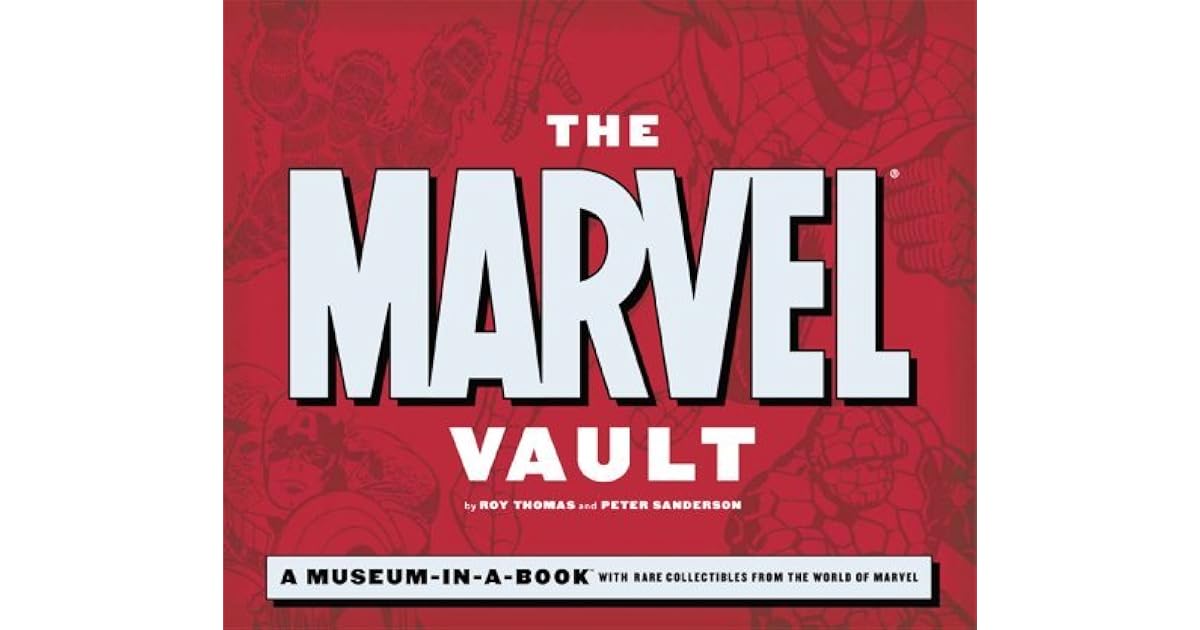 The Marvel Vault: A Museum-In-A-Book with Rare Collectibles from the ...
