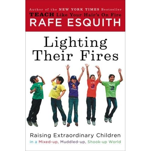Lighting Their Fires: Raising Extraordinary Children in a Mixed-up ...
