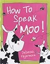 How To Speak Moo! by Deborah Fajerman