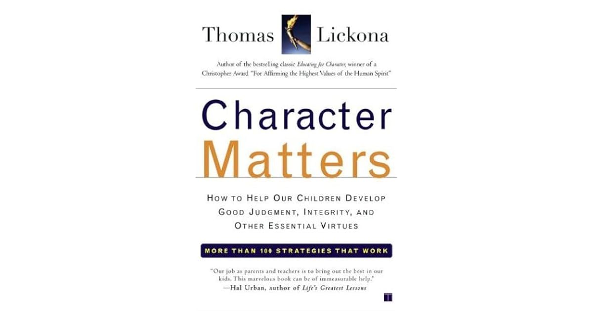 Character Matters: How to Help Our Children Develop Good Judgment ...