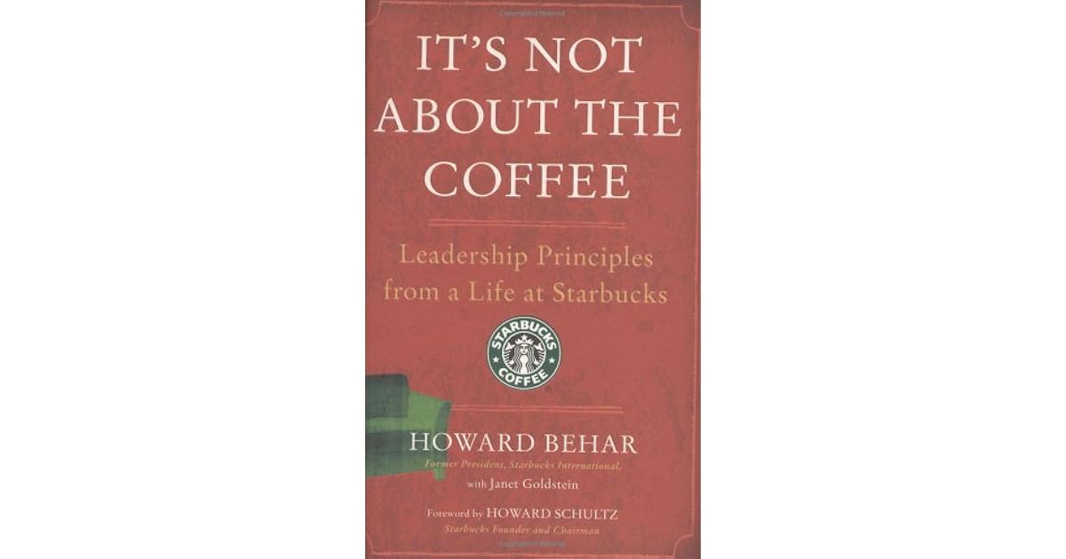 It's Not about the Coffee: Leadership Principles from a Life at ...