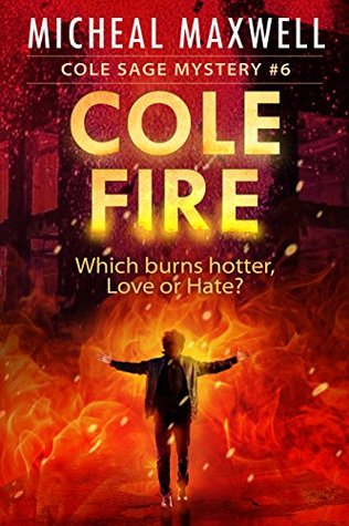Cole Fire (Cole Sage Mystery #6) by Micheal Maxwell