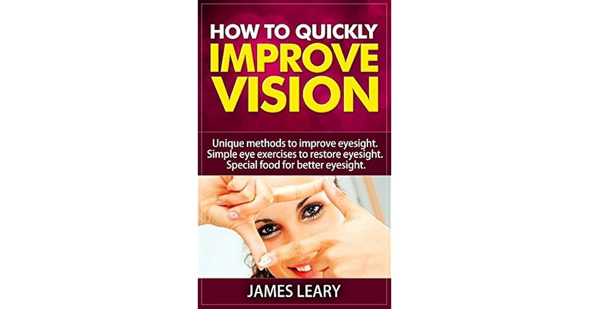 How to Quickly Improve Vision: Unique Methods to Improve Eyesight ...
