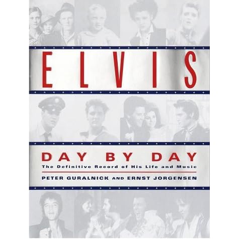 Elvis Day by Day: The Definitive Record of His Life and Music by Peter ...