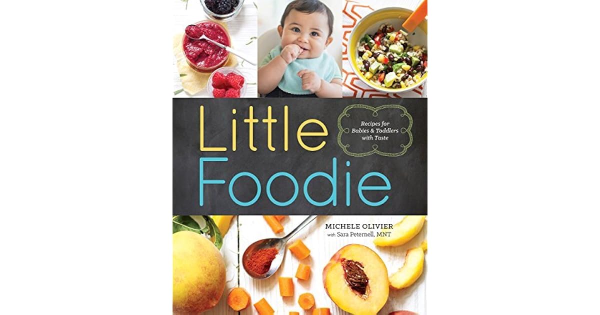 Little Foodie: Baby Food Recipes for Babies and Toddlers with Taste by ...