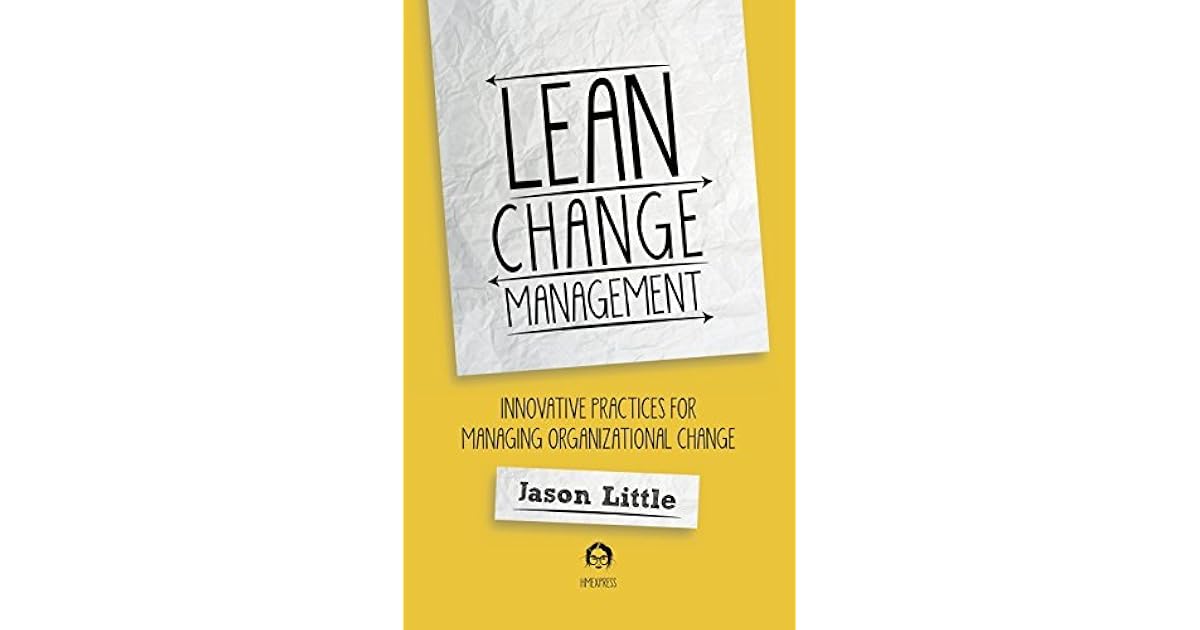 Lean Change Management: Innovative practices for managing ...