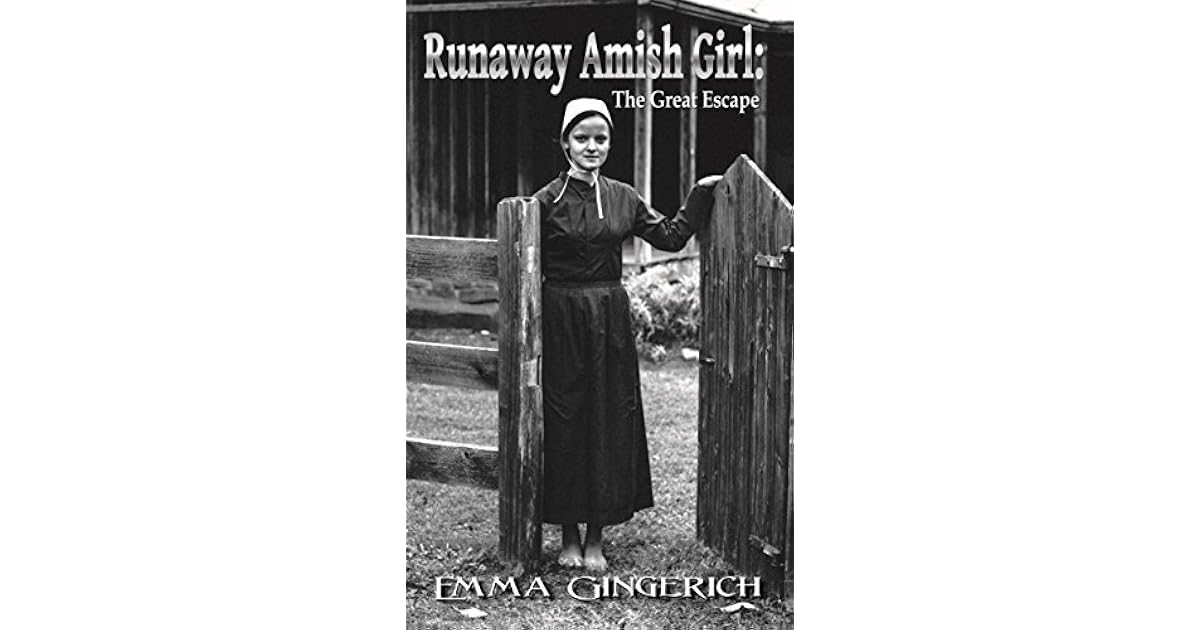 Run Away Amish Girl: The Great Escape by Emma Gingerich