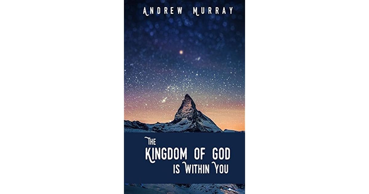 The Kingdom of God is Within You by Andrew Murray