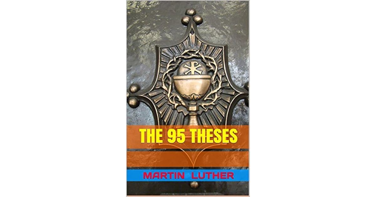 THE 95 THESES by Martin Luther