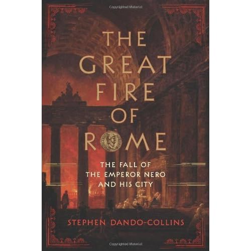 The Great Fire of Rome: The Fall of the Emperor Nero and His City by ...