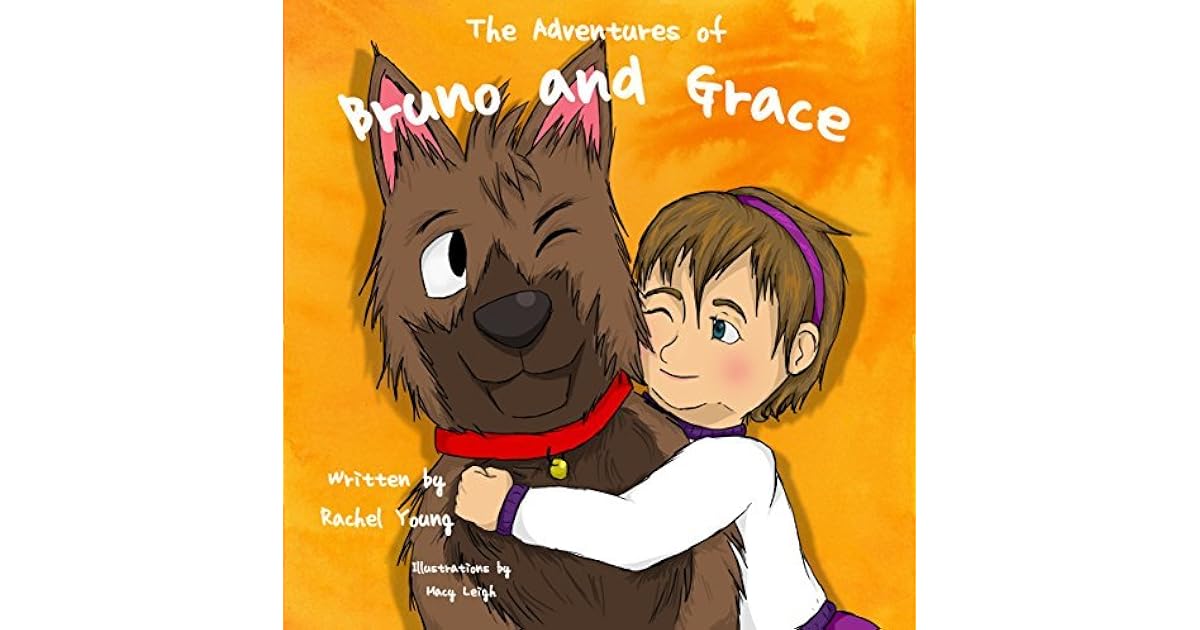 The Adventures of Bruno and Grace by Rachel Young