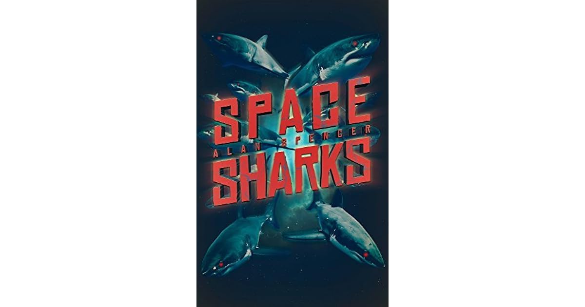 Space Sharks by Alan Spencer