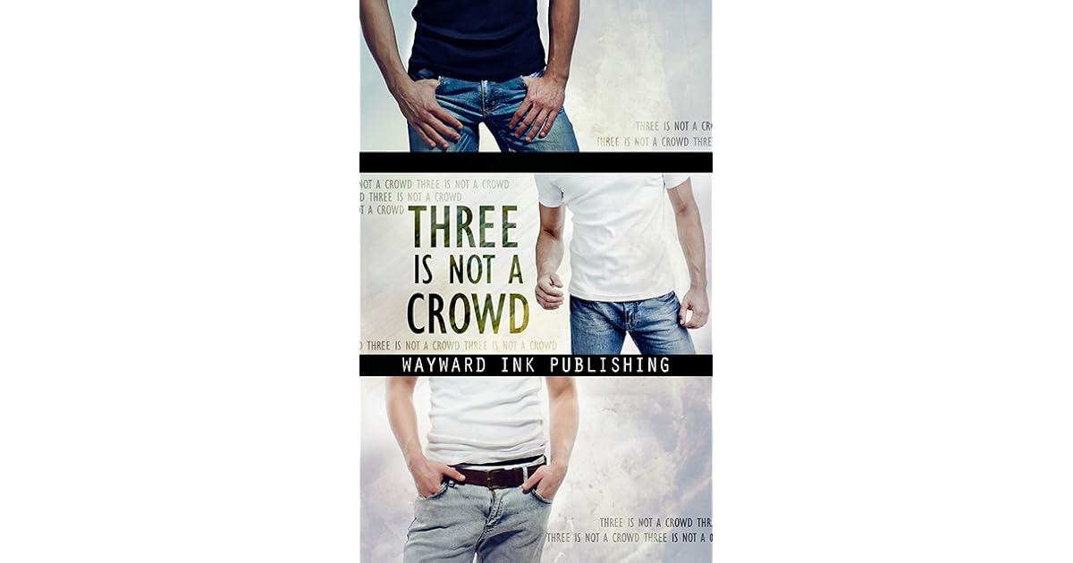 Three Is Not A Crowd by Alina Popescu