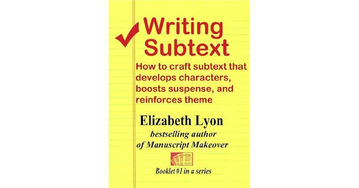 Writing Subtext: How to craft subtext that develops characters, boosts ...