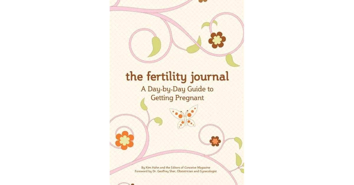 The Fertility Journal: A Day-to-Day Guide to Getting Pregnant by Kim Hahn